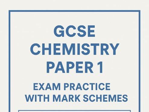 GCSE Chemistry Paper 1 – Exam Practice with Mark Scheme | Teaching ...