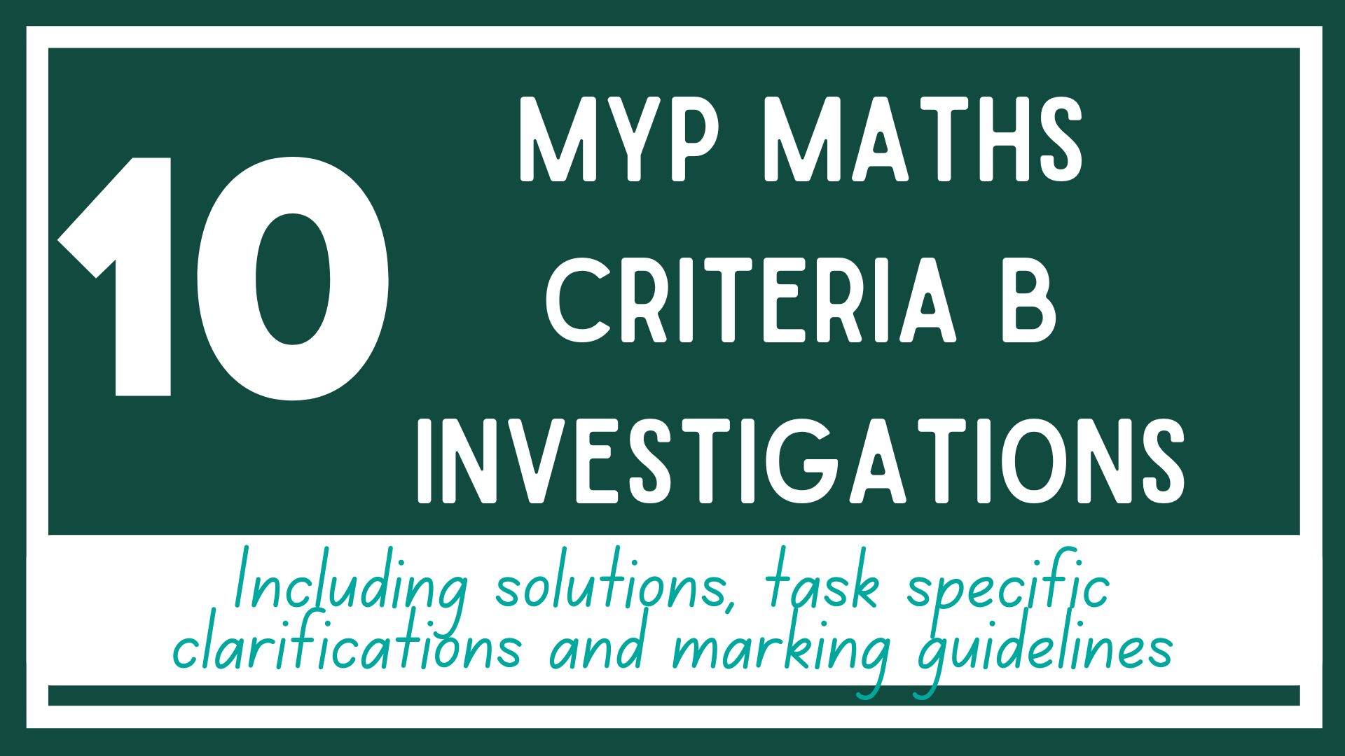 10 MYP Maths Criteria B Investigations with Solutions And Marking 