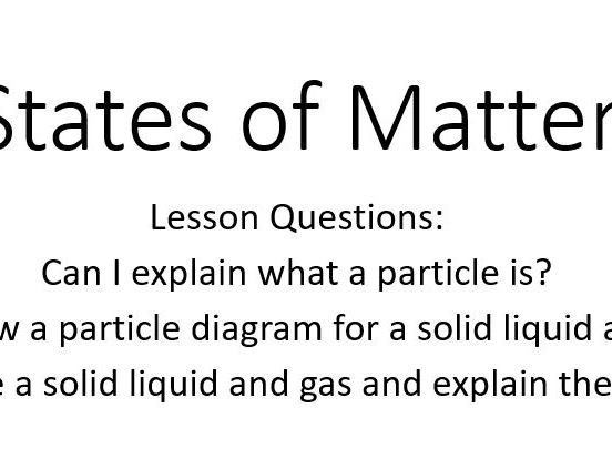 KS3 Year 7 - Particles: States of Matter | Teaching Resources