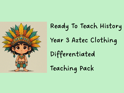 Year 3 Aztec Fashion Show - Aztec Clothing Teaching & Learning Pack ...