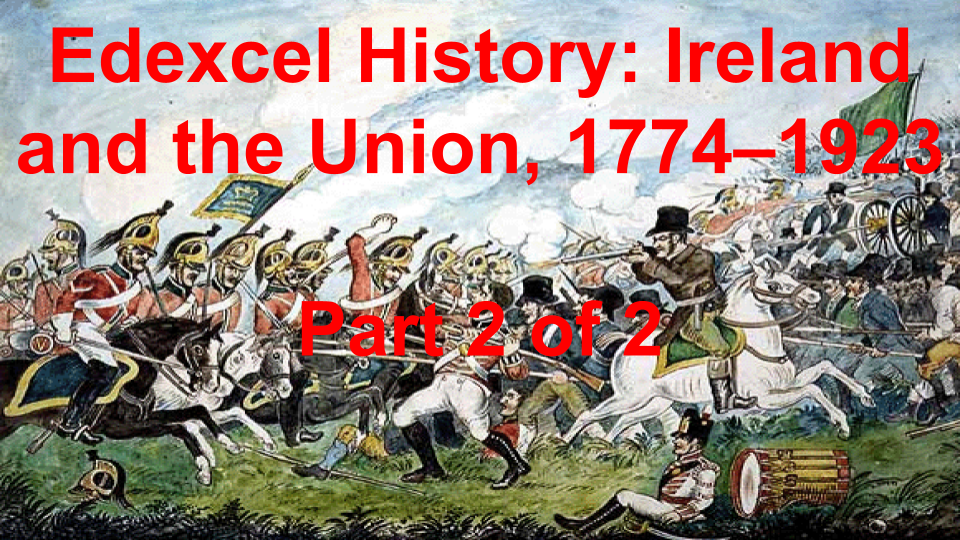 Ireland and the Union Part 2 of 2 | Teaching Resources