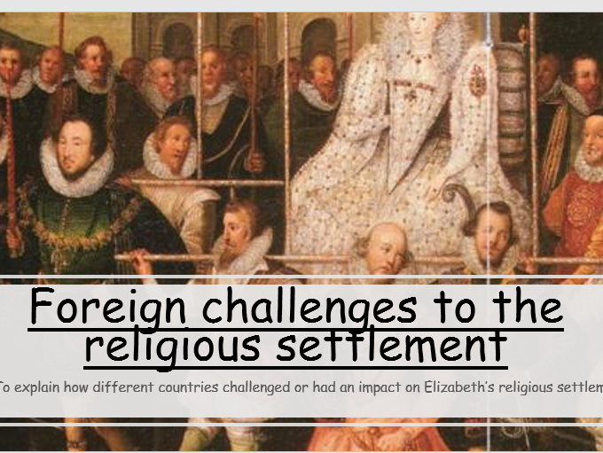 Foreign challenges to Elizabeth's religious settlement (GCSE 9-1 ...