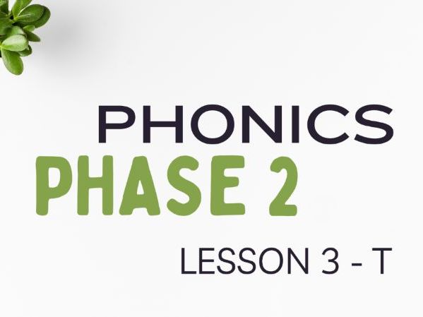 Phase 2 - Phonics Powerpoint - Lesson 3 - 'T' sound | Teaching Resources