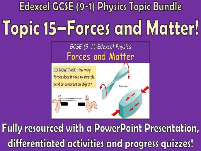 Edexcel GCSE (9-1) Physics Topic 15 Forces and matter | Teaching Resources