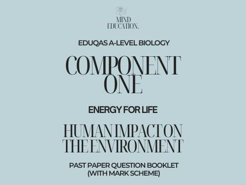 Eduqas A-Level Biology: Component 1 - Human Impact on Environment Past ...