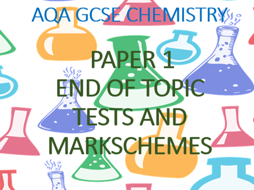 AQA GCSE Chemistry Paper 1 End of Topic Tests | Teaching Resources