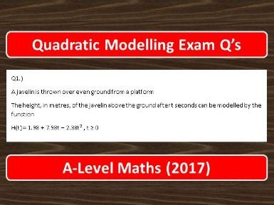 A-Level Maths (2017) Quadratic Modelling Exam Questions by AJMaths ...