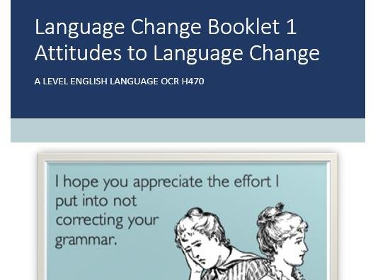 OCR A Level English Language Year 2: Change Booklet 1: Attitudes to ...