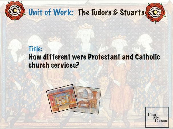 The Tudors: L2 How different were the Protestant and Catholic churches ...