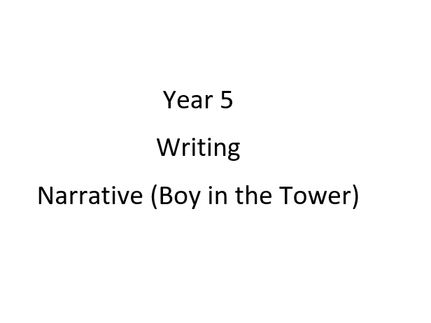 Year 5 Narrative Writing - Boy in the Tower | Teaching Resources