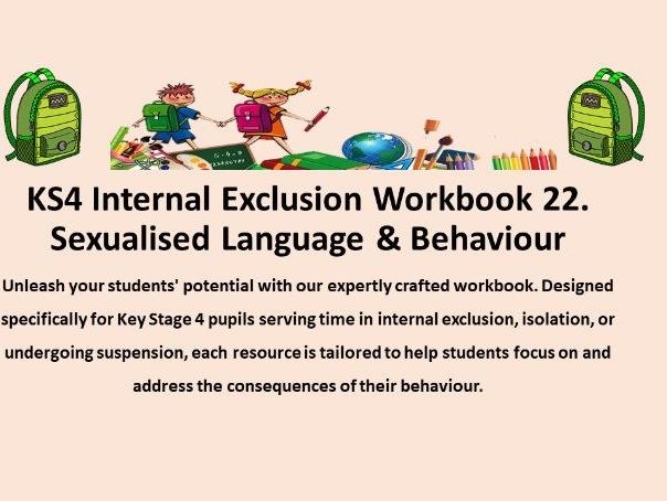 Internal Exclusion Workbook 22. Sexualised Language & Behaviour KS4 ...
