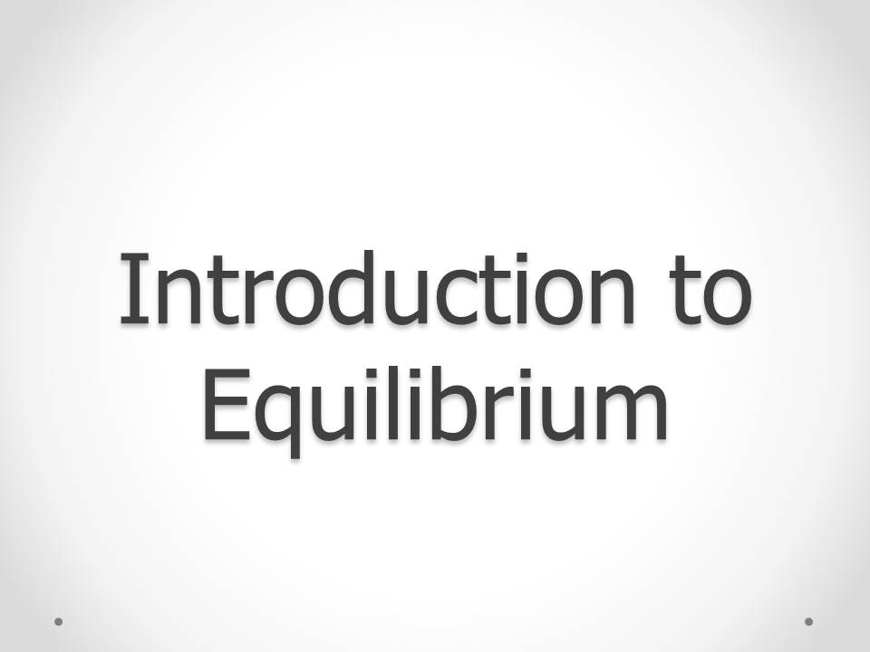 Introduction to Equilibrium | Teaching Resources