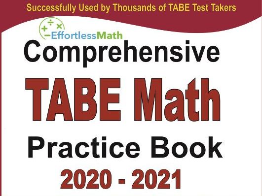 Comprehensive TABE 11 & 12 Math Practice Book 2020 – 2021 for Level D ... Comprehensive TABE 11 & 12 Math Practice Book 2020 – 2021 for Level D ...