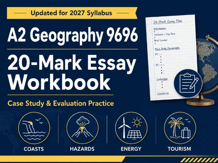 CIE A2 Geography 9696 20-Mark Essay Workbook | Case Study & Evaluation ...