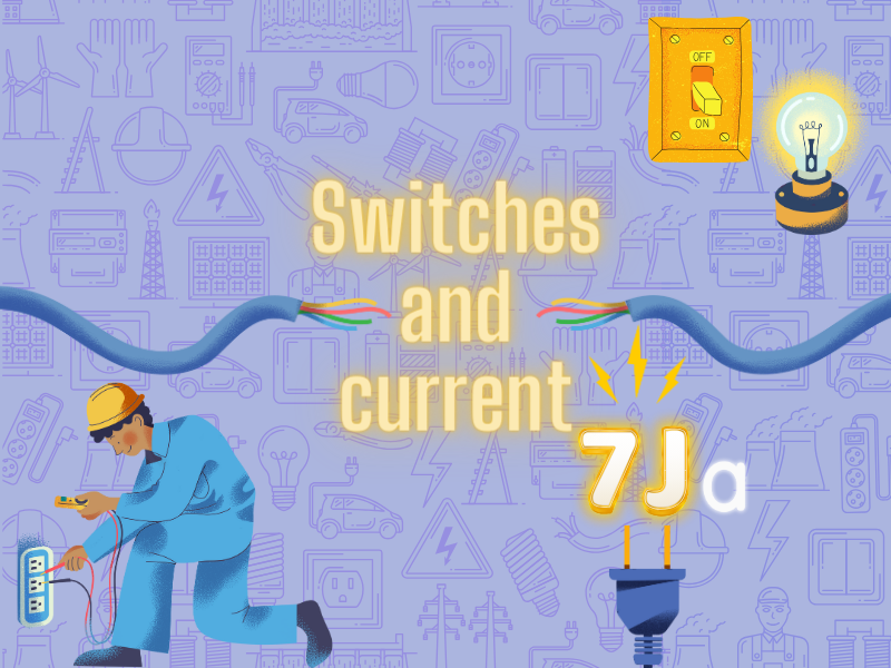 Electricity - Switches and current - KS3 Science - 7Ja | Teaching Resources