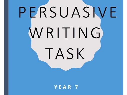 Persuasive Writing Task Year 7 Teaching Resources Persuasive Writing Task Year 7 Teaching Resources