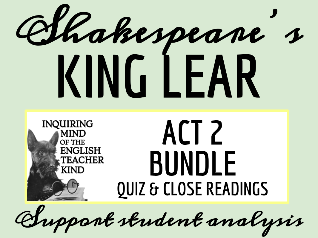 King Lear Act 2 Quiz & Close Reading Bundle | Teaching Resources