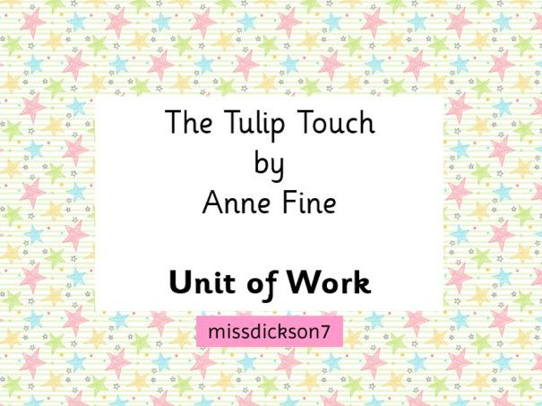 The Tulip Touch by Anne Fine - Unit of Work | Teaching Resources
