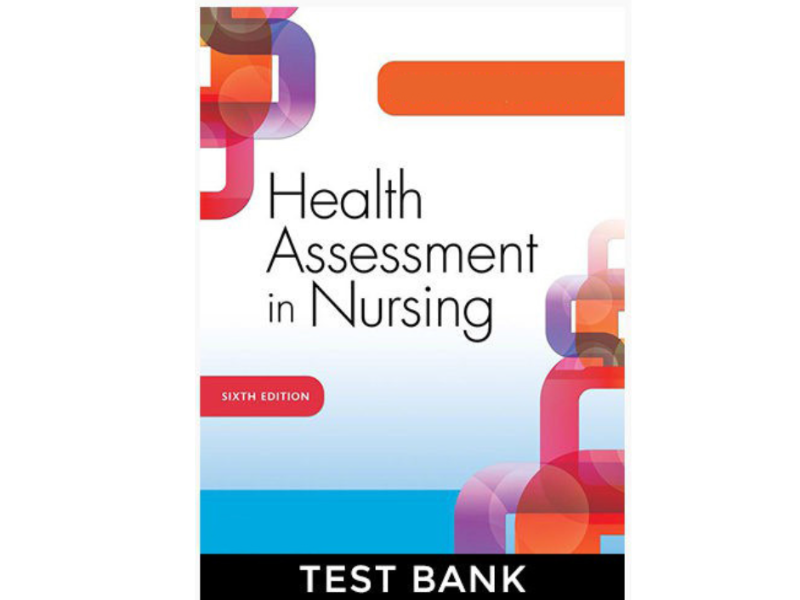 Test Bank For Health Assessment In Nursing 6th Edition Teaching Resources test-bank-for-health-assessment-in-nursing-6th-edition-teaching-resources