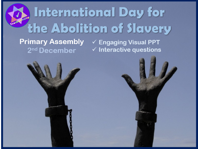 International Day for the Abolition of Slavery Assembly/Lesson Pack ...