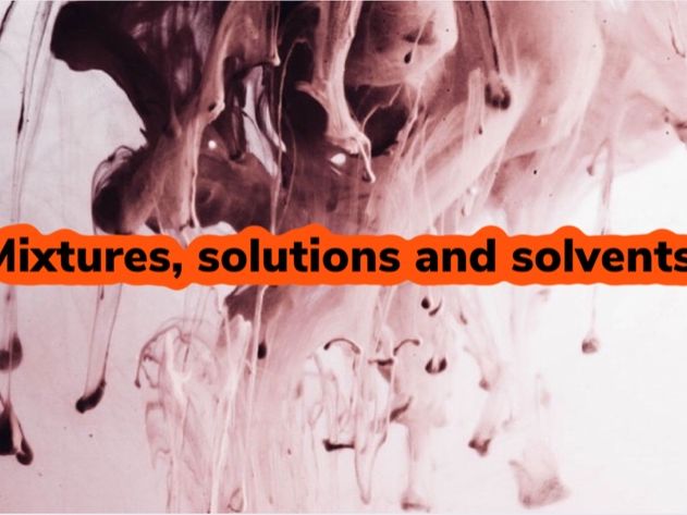 Mixtures, solutes and Solvents | Teaching Resources