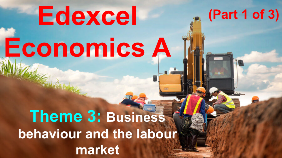 Edexcel Economics Theme 3 Business behaviour and the labour market (1 ...