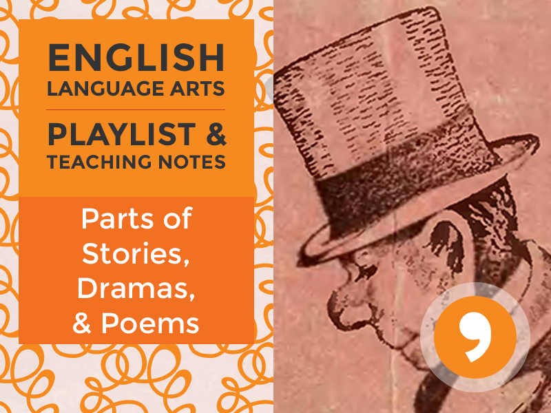 Parts of Stories, Dramas, and Poems – Playlist and Teaching Notes ...