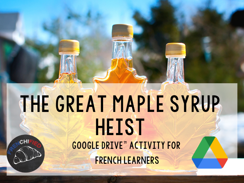 The great maple syrup heist French reading activity - Google™ Drive ...