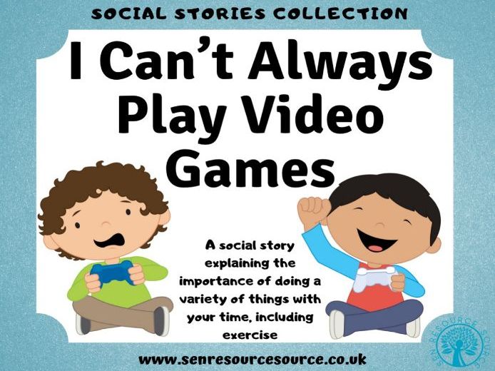 I Can’t Always Play Video Games Social Story | Teaching Resources