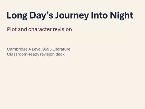 Long Day's Journey Into Night - A-Level revision | Teaching Resources