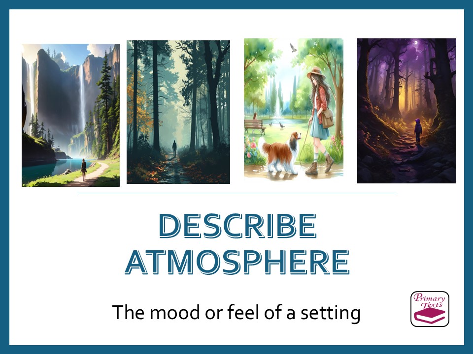 Year 5/6 PPT Writing Booster Lesson Pack: Describe atmosphere ...