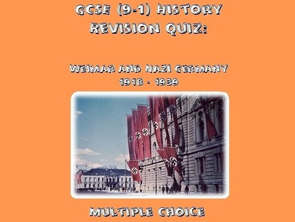 GCSE History Revision Quiz: Weimar and Nazi Germany, 1918 - 1939 by ...