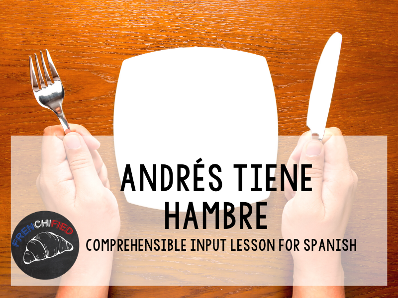 Andrés tiene hambre - Comprehensible Input story for Spanish learners ...