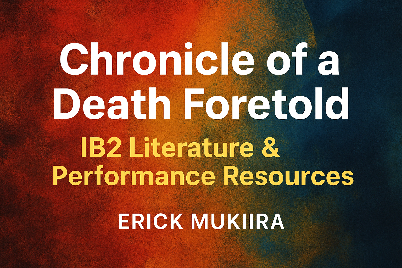 Chronicle of a Death Foretold – IB2 Literature & Performance Resources ...