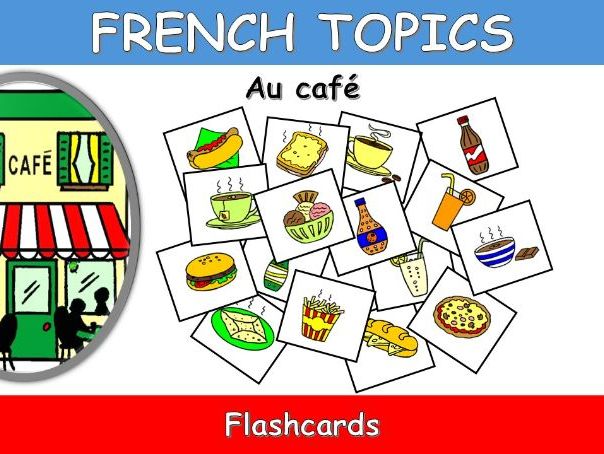 FRENCH TOPICS: AU CAFE-AT THE CAFE-FLASHCARDS | Teaching Resources