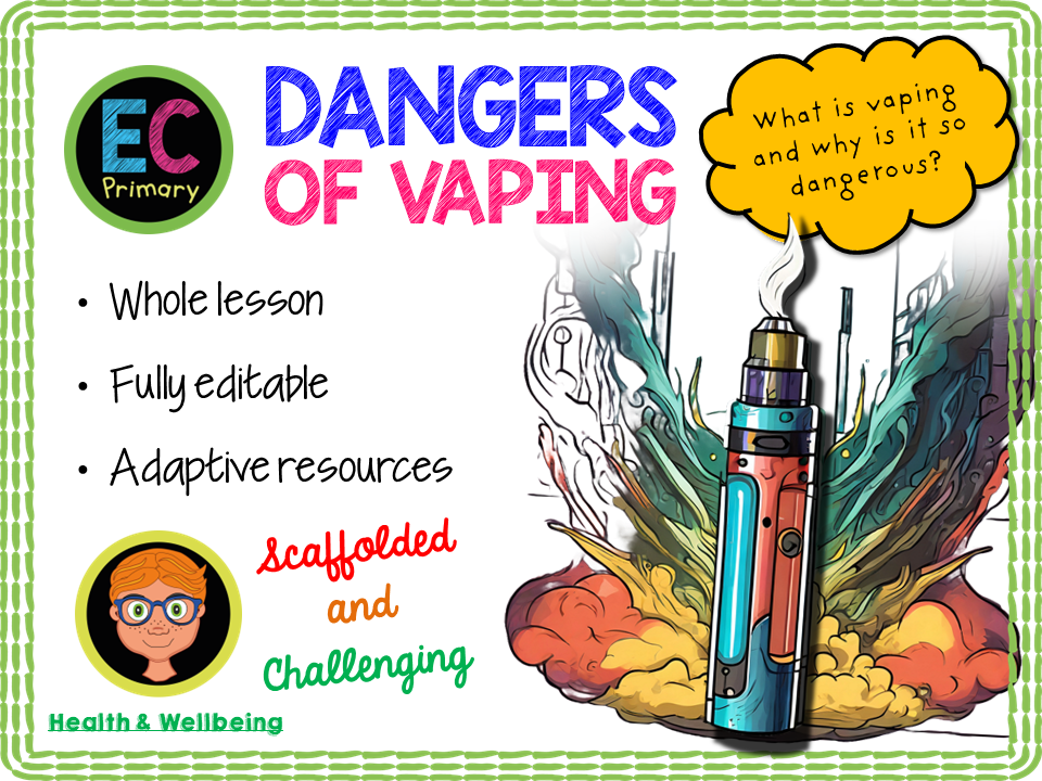 Vaping Dangers Nicotine Early Smoking Additctions For Upper Ks2