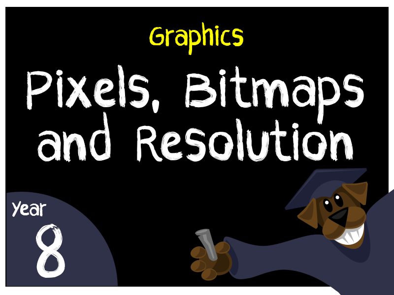 Graphics - Pixels, Bitmaps and Resolution | Teaching Resources