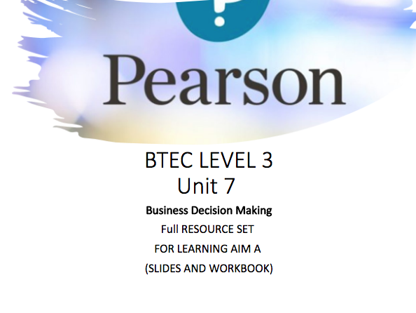 BTEC LEVEL 3 UNIT 7 BUSINESS DECISION MAKING - FULL RESOURCES for ...