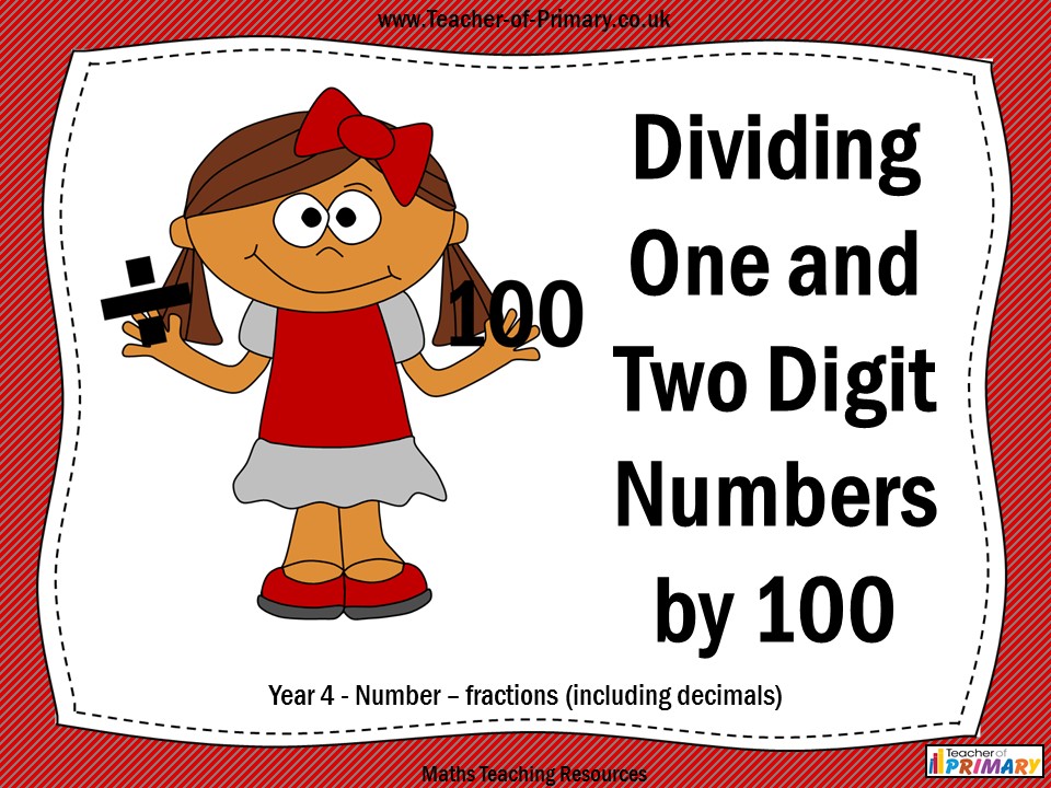 Dividing One And Two Digit Numbers By 100 Year 4 Teaching Resources