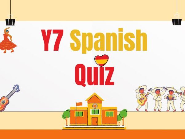 Spanish End Of Year Quiz Year 7 Teaching Resources